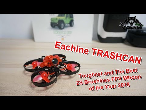 Eachine Trashcan Toughest 2S Brushless FPV Whoop of the Year 2018