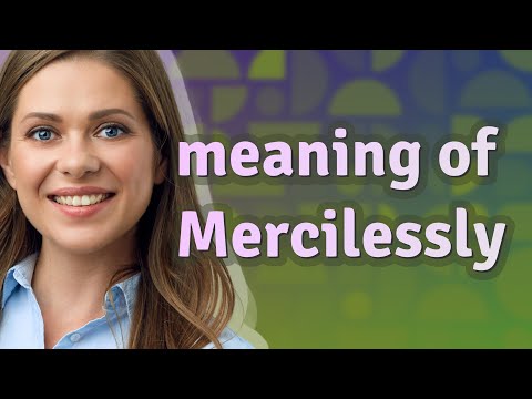Mercilessly | meaning of Mercilessly