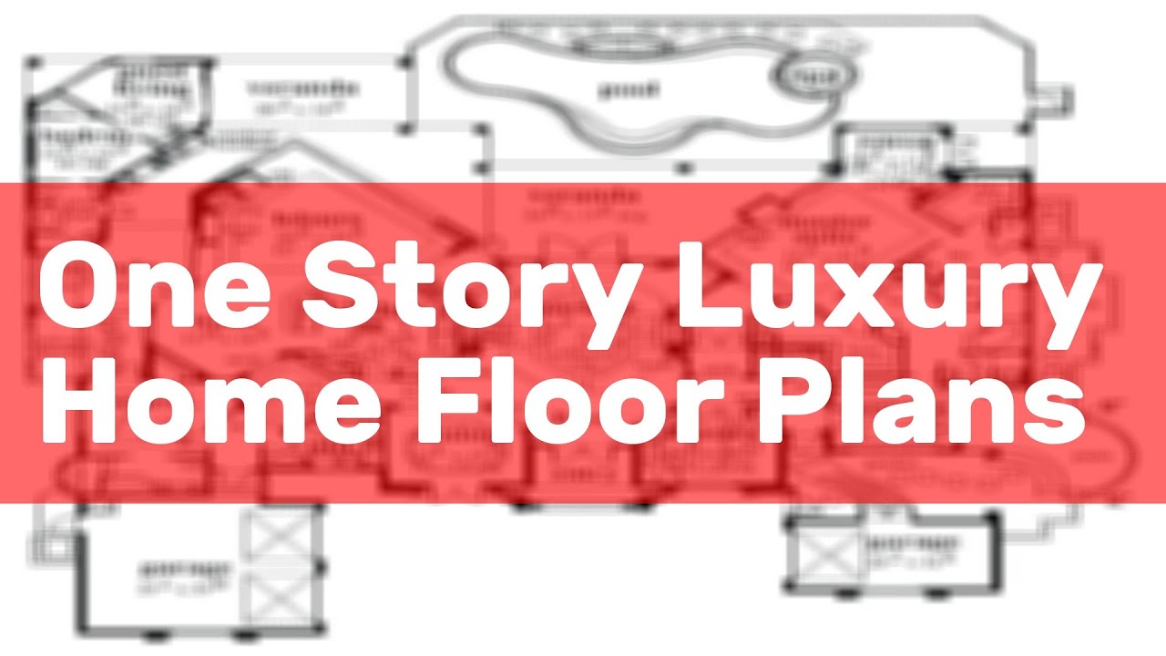 One Story Luxury Home Floor Plans