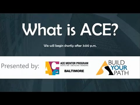 WEBINAR: What is the ACE? (Presented by Build Your Path & ACE Mentor Baltimore)