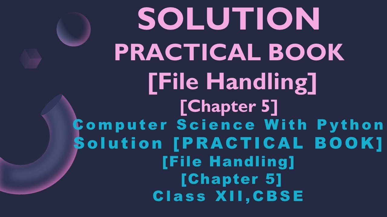 Practical Book Solution[Chapter 5| File Handling.]Comp.Sc.Python Class12[CBSE]