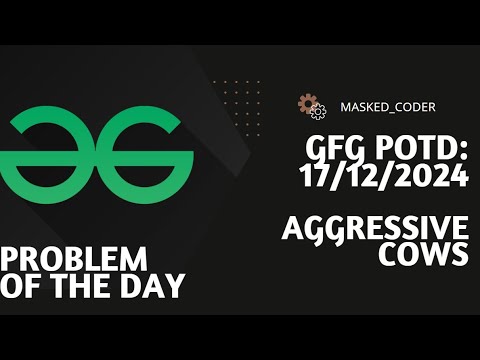 Aggressive Cows | gfg potd | 17-12-2024 | GFG Problem of The Day