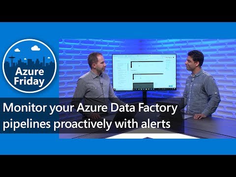 Monitor your Azure Data Factory pipelines proactively with alerts | Azure Friday