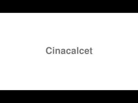How to Pronounce "Cinacalcet"