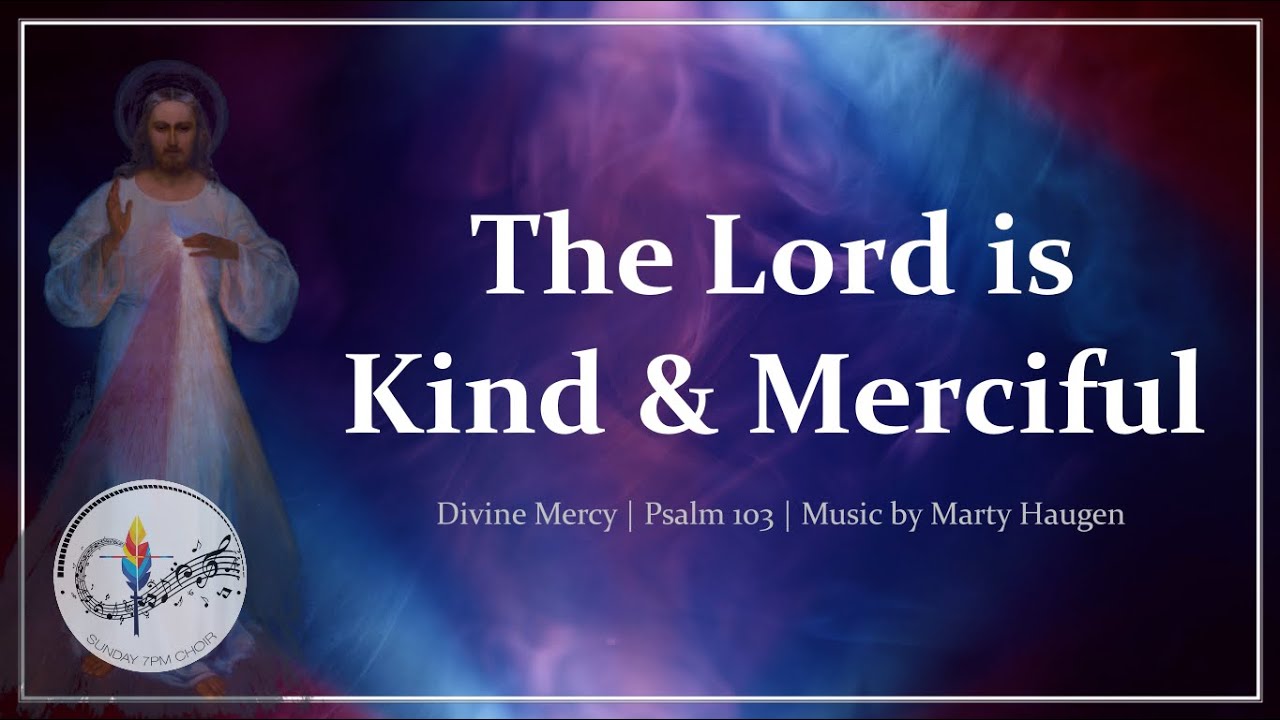 The Lord Is Kind and Merciful | Psalm 103 | Divine Mercy | Marty Haugen | Choir with Lyrics