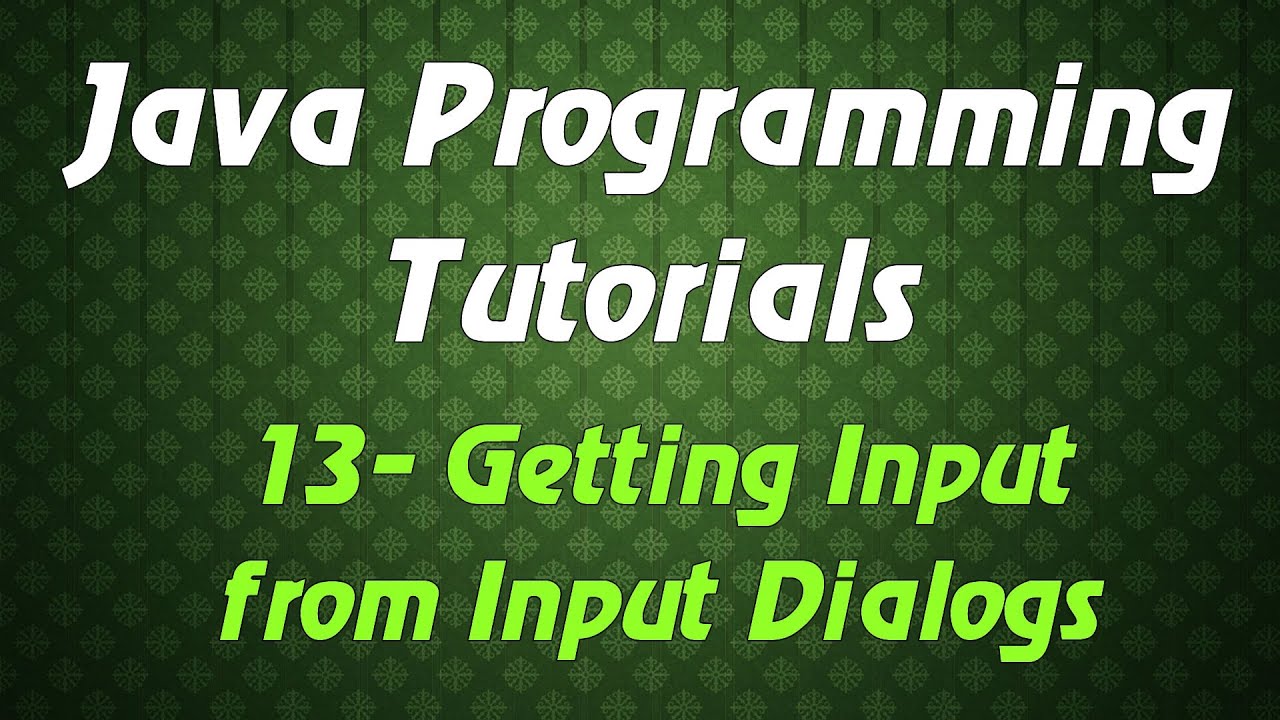 Java Programming Tutorials - 13 - Getting Input from Input Dialogs
