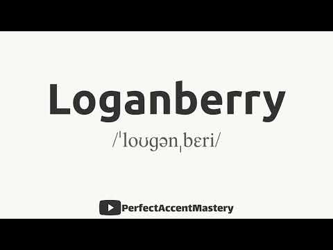 How to Pronounce LOGANBERRY | Fruit Name | IPL | Definition | Perfect Accent Mastery