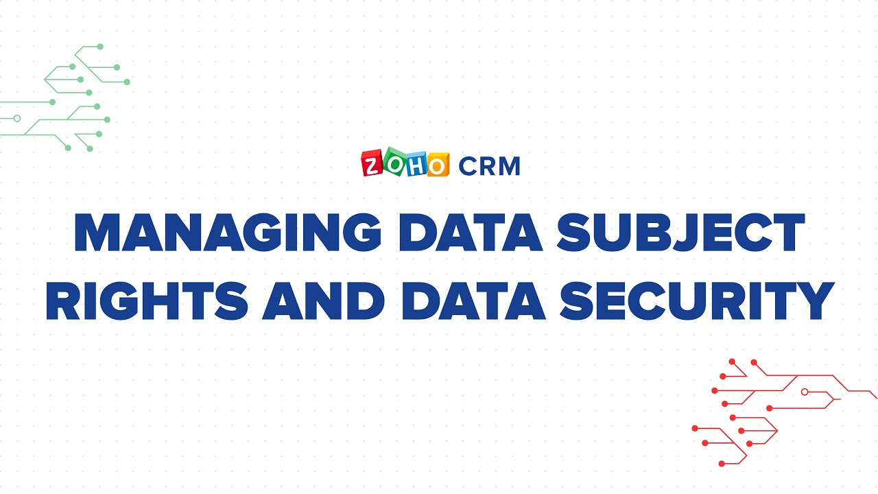 GDPR and Zoho CRM | Managing Data Subject Rights and Data Security