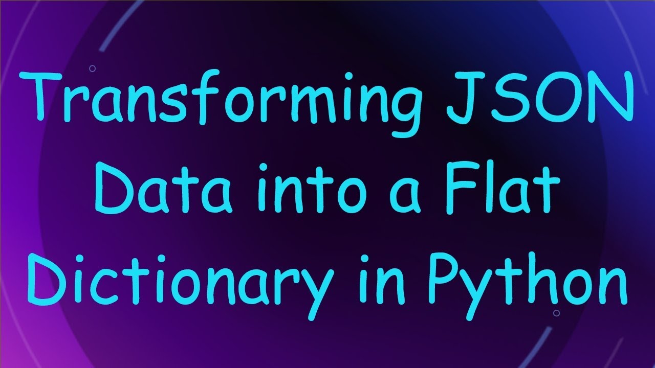 Transforming JSON Data into a Flat Dictionary in Python