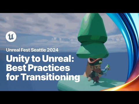 Unity to Unreal: Best Practices for Transitioning Developers | Unreal Fest 2024