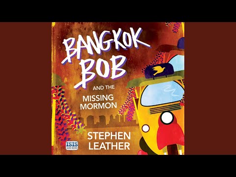 Chapter 16.4 & Chapter 17.1 - Bangkok Bob and the Missing Mormon