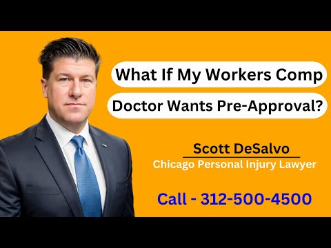 What If My Workers Comp Doctor Wants Pre-Approval? - [Call 312-500-4500]