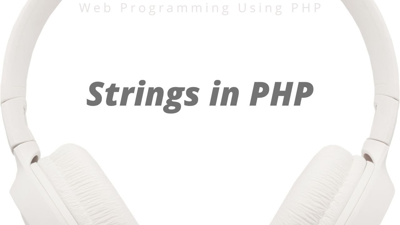 PHP Strings Part 1 - Web Programming Using PHP