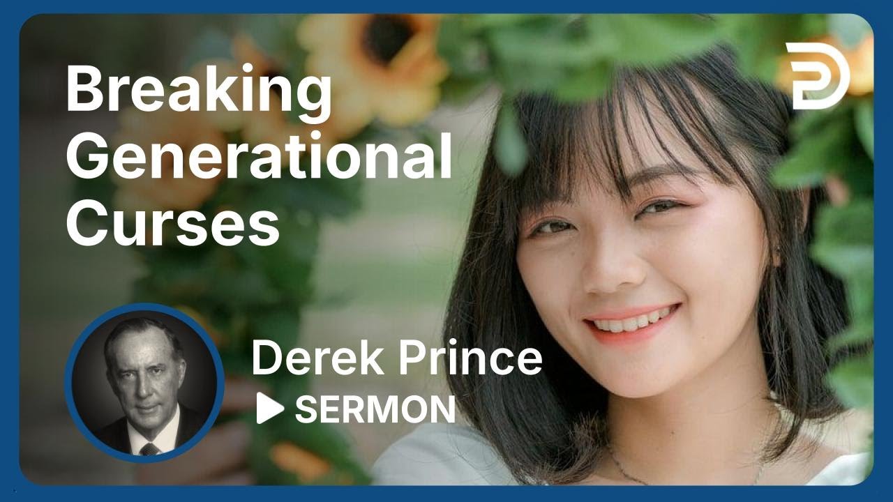 Breaking Generational Curses | 2 Part Series | Sermons | Derek Prince ... Breaking Generational Curses | 2 Part Series | Sermons | Derek Prince ...