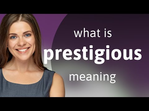 Prestigious • what is PRESTIGIOUS definition