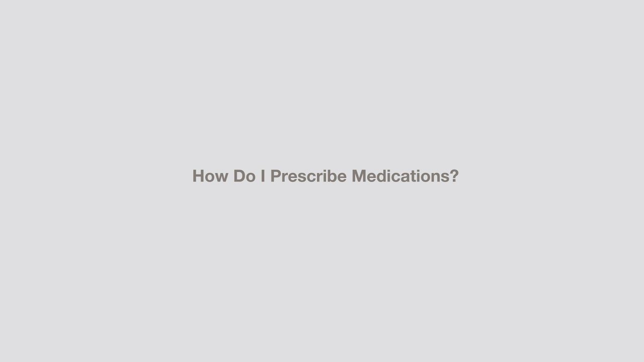 How Do I Prescribe Medications