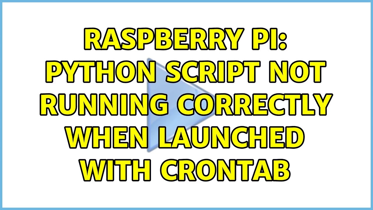Raspberry Pi: Python script not running correctly when launched with crontab (4 Solutions!!)
