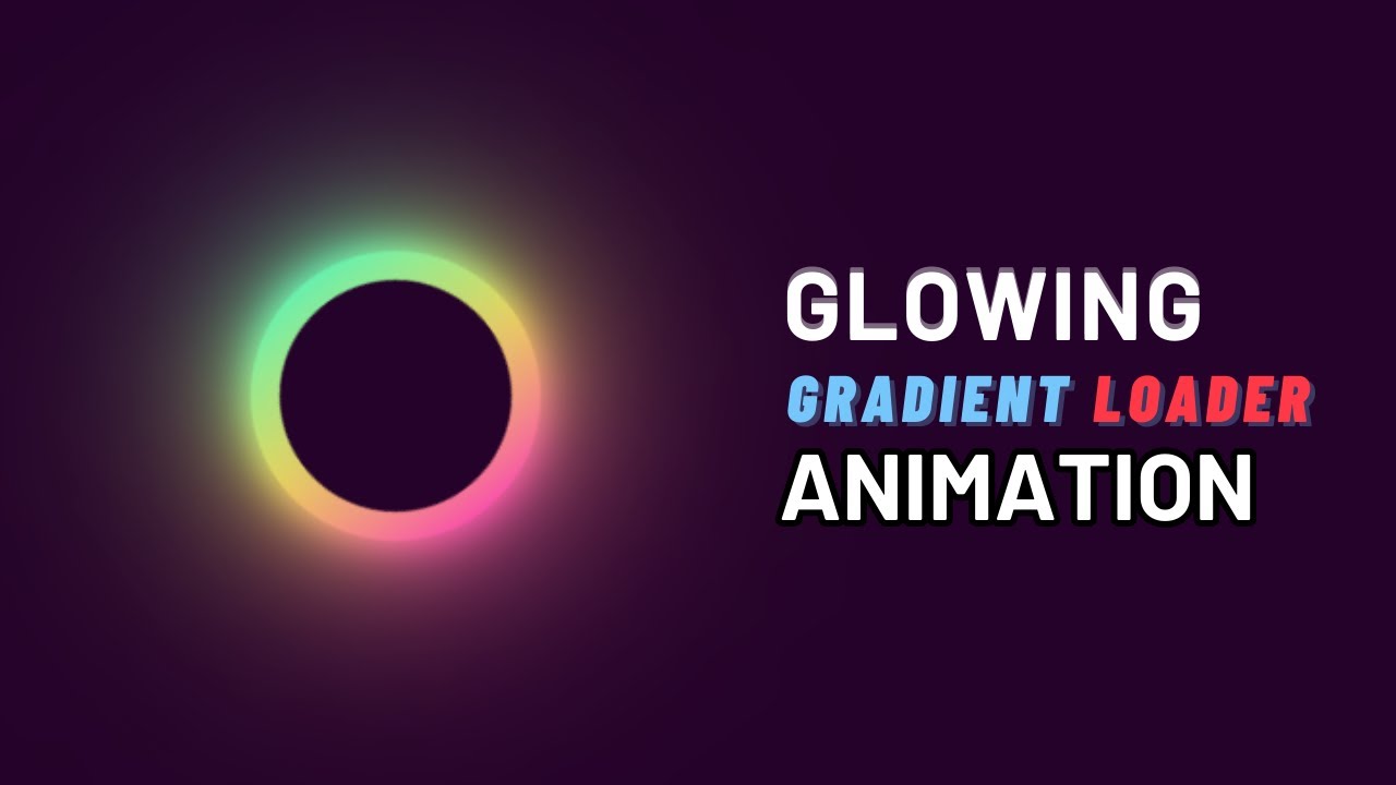 Glowing Gradient Loader Animation Effects using Html & CSS