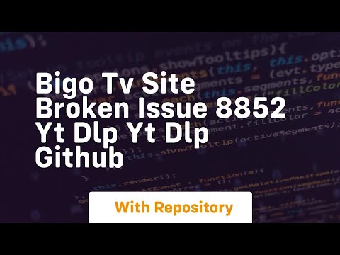 Bigo tv Site Broken Issue 8852 yt dlp yt dlp GitHub