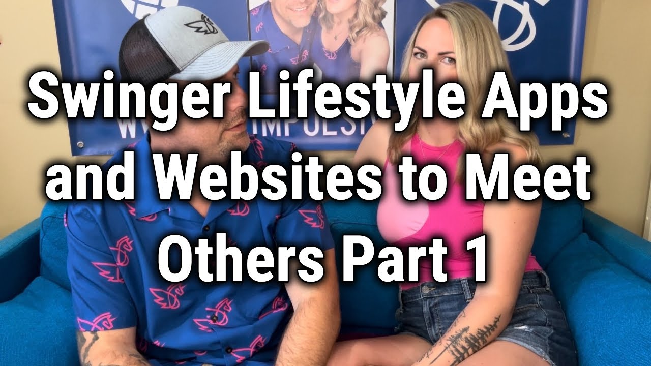 Swinger Lifestyle Apps and Websites to Meet Others Part 1