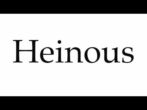 How to Pronounce Heinous