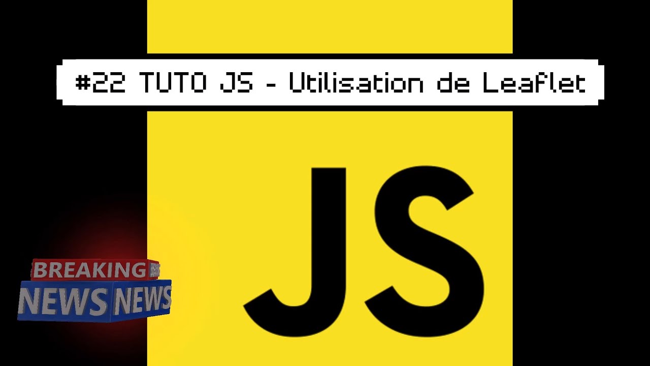 Tutoriel JavaScript - Utilisation de Leaflet