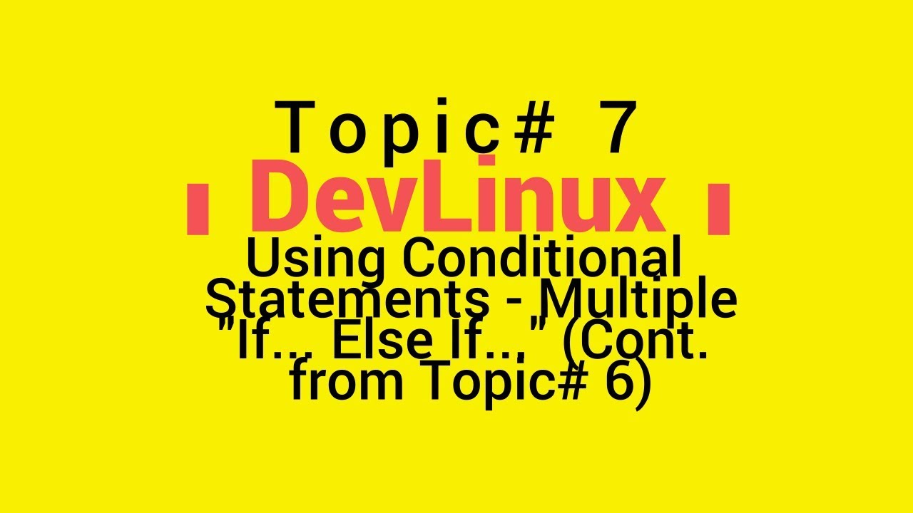Bash Shell Scripting - Topic# 7 - Using Conditional Statements - Multiple 