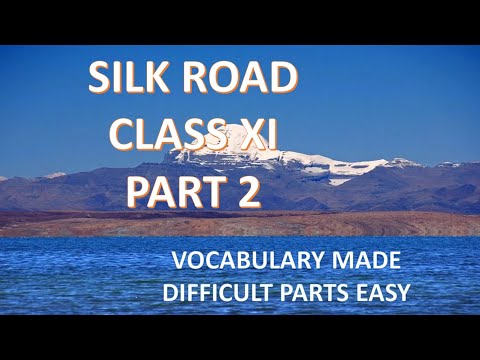 SILK ROAD | PART 2 | CLASS XI LESSON | EXPLANATION IN ENGLISH |