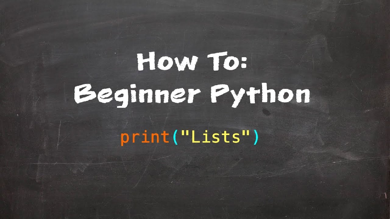 How To: Beginner Python - Part 5 - Lists