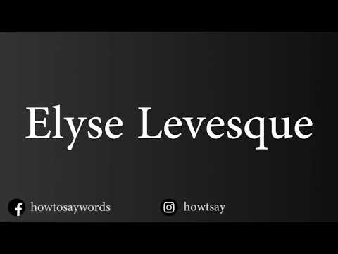 How To Pronounce Elyse Levesque