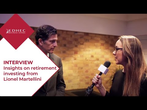 Insights on retirement investing from Lionel Martellini, Director of the EDHEC-Risk Institute