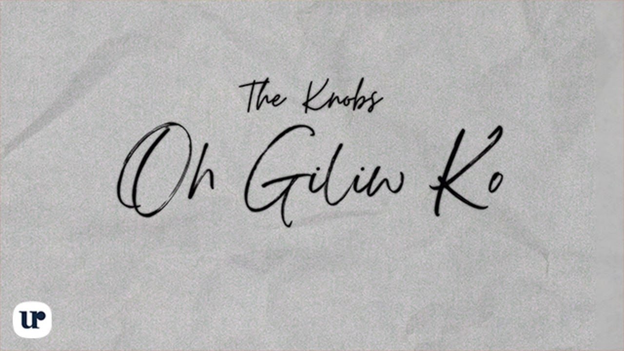 Lyrics & Translations of Oh Giliw Ko by The Knobs | Popnable