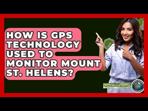 How Is GPS Technology Used To Monitor Mount St. Helens? - Earth Science Answers