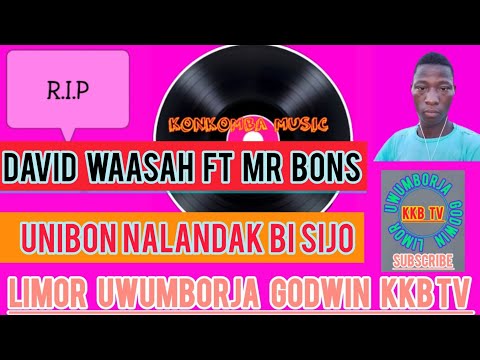 David Waasah ft Mr Bons Unibon Alandab Bisinjo: Limor Uwumborja Godwin