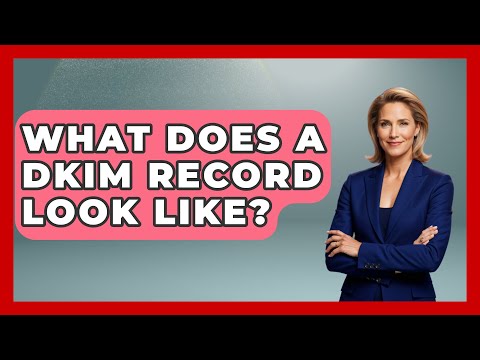 What Does A DKIM Record Look Like? - TheEmailToolbox.com