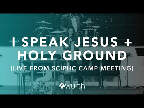 I Speak Jesus + Holy Ground (Live) | Wurth | From SCIPHC Camp Meeting 2024 | Cover