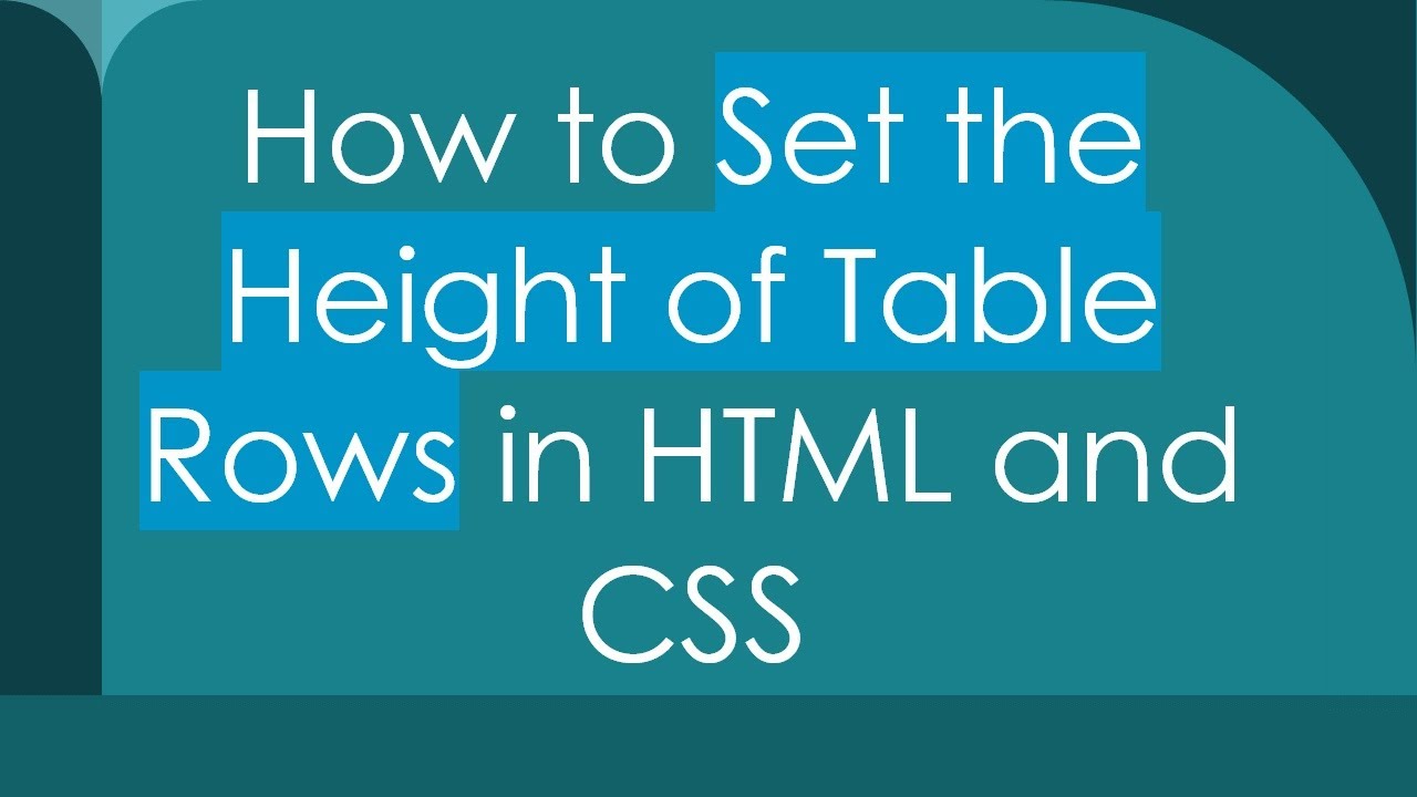 How to Set the Height of Table Rows in HTML and CSS