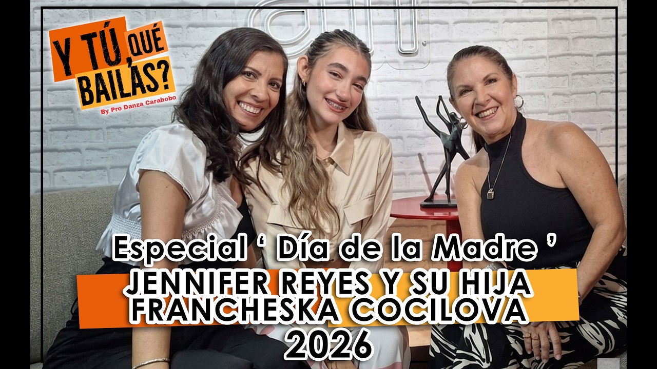 Y TÚ, QUÉ BAILAS? EPISODIO ESPECIAL: DÍA DE LAS MADRES con Jenyffer Reyes y Fransheska Cocilova