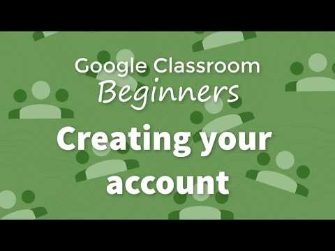 Creating your account in Google Classroom