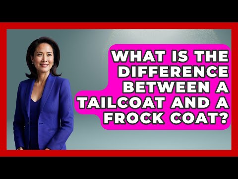 What Is The Difference Between A Tailcoat And A Frock Coat? - The Sharp Dressed Gent