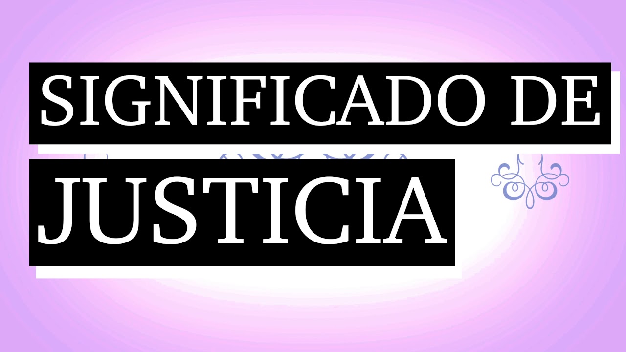 ¿cuál Es La Definición Formal De Justicia Acut Net