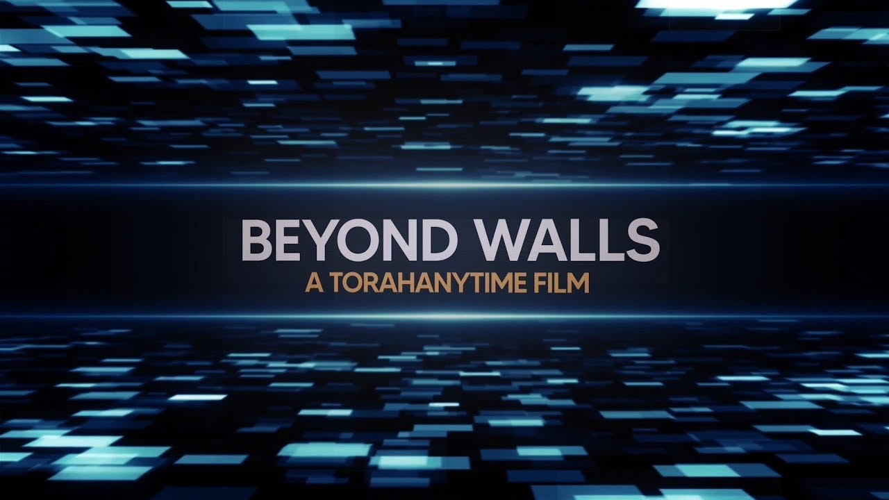 Beyond Walls - A Torah Anytime Film