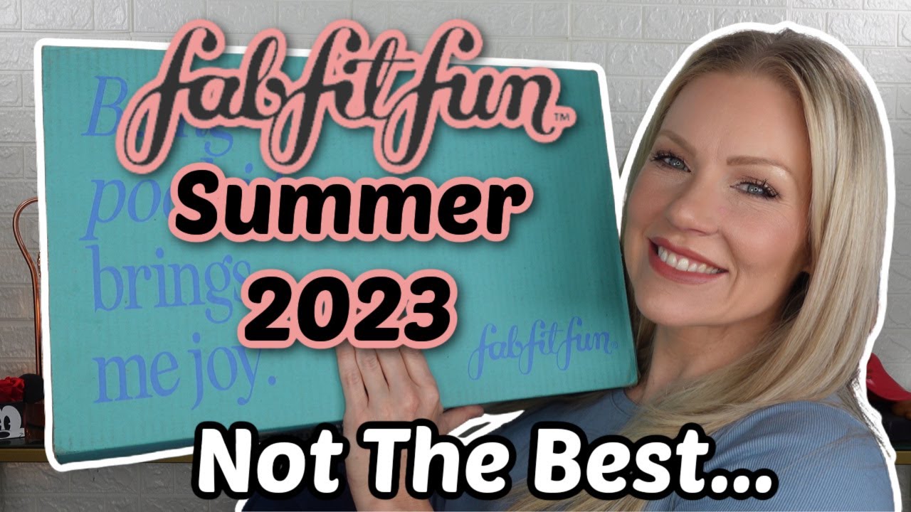 FABFITFUN SUMMER 2023 \ UNBOXING & REVIEW \ WORST BOX EVER?