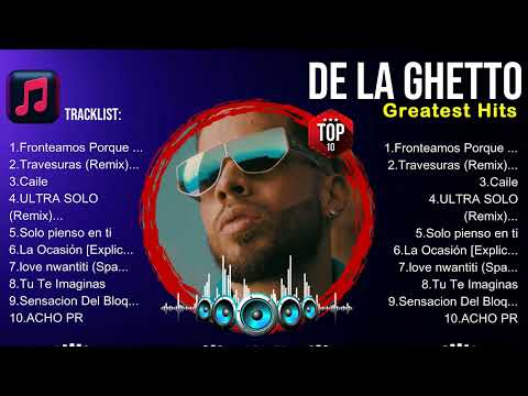 De La Ghetto 2025 Greatest Hits ~ De La Ghetto Songs ~ De La Ghetto Top Songs