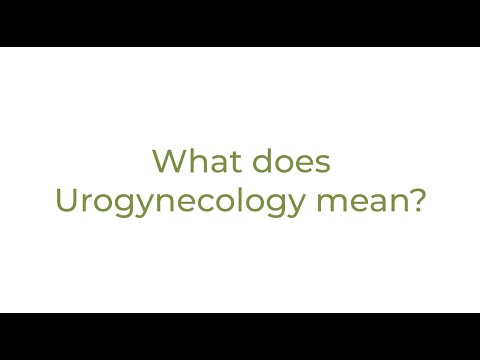 Dr Terry Dunn What Does Urogynecology Mean?