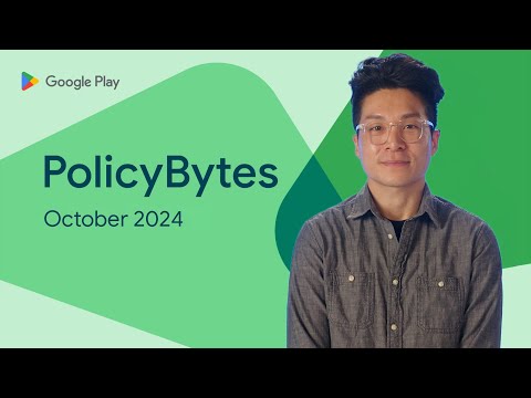 Google Play PolicyBytes - October 2024 policy updates
