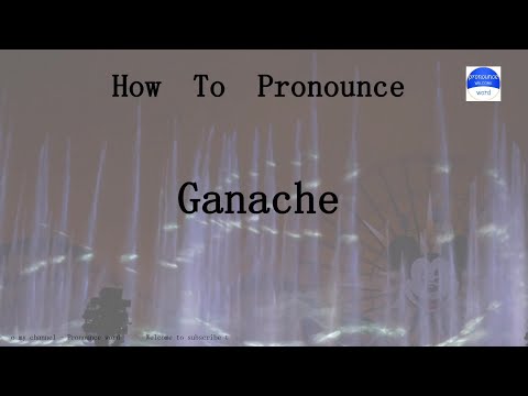 pronounce word. how to pronounce Ganache in english (correct!).