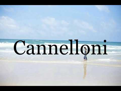 How To Pronounce Cannelloni🌈🌈🌈🌈🌈🌈Pronunciation Of Cannelloni
