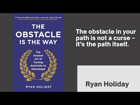The Obstacle Is the Way – Ryan Holiday’s Stoic Guide to Overcoming Challenges