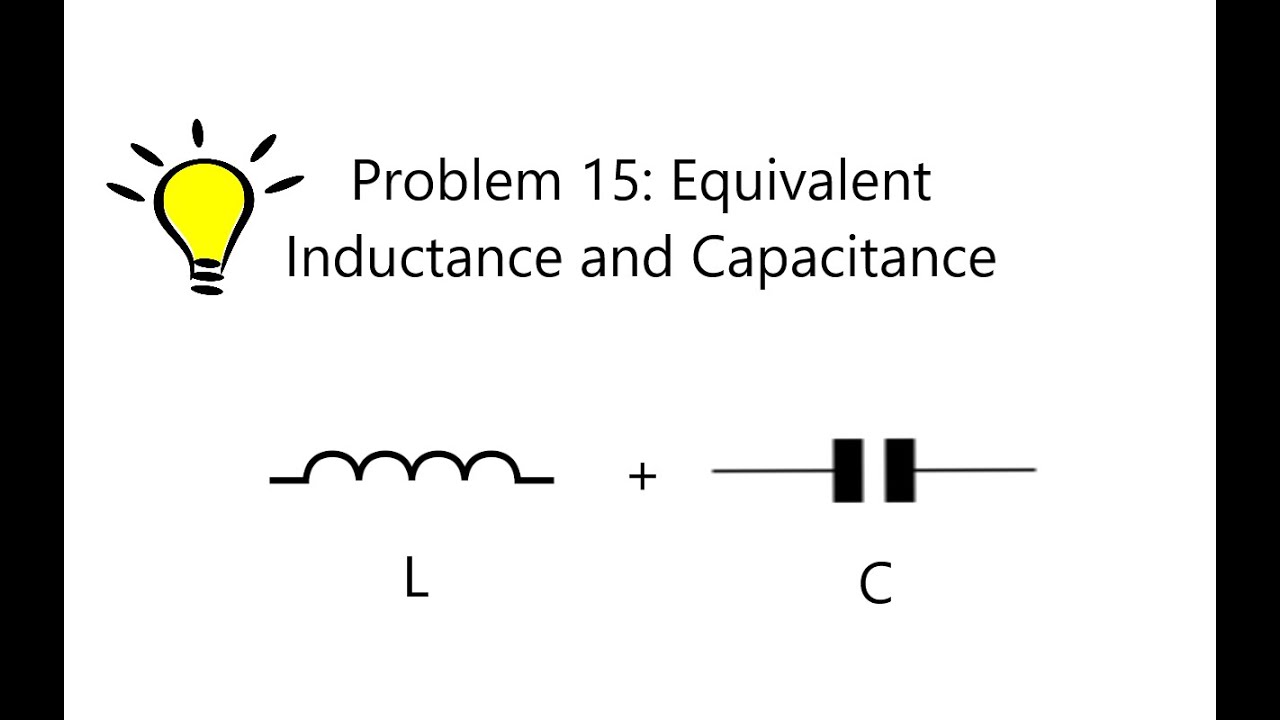 Problem 15: Equivalent Inductance and Capacitance